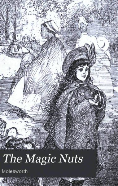 The Project Gutenberg eBook of The Magic Nuts, by Mrs. Molesworth.