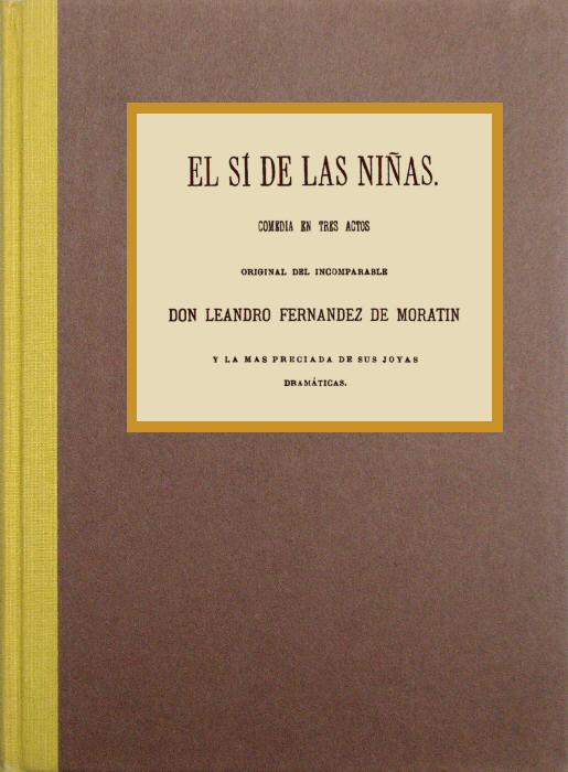 El sí de las niñas, by Leandro Fernández de Moratín—A Project Gutenberg ...