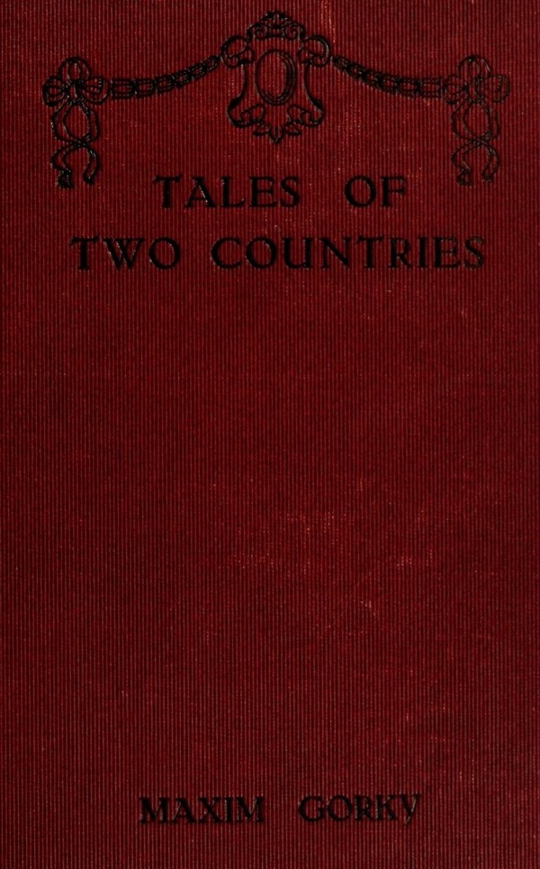 The Project Gutenberg eBook of Tales of Two Countries, by Maxim Gorky.